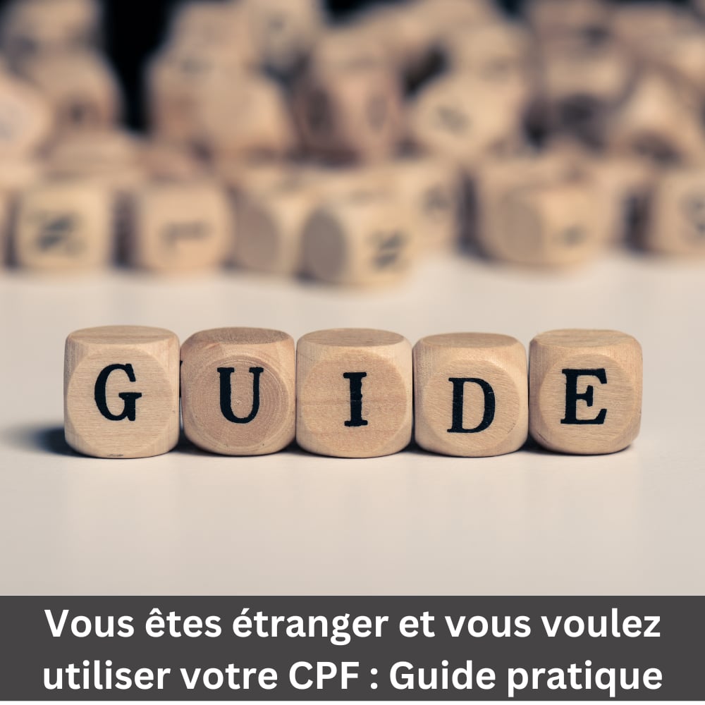 Vous êtes étranger Et Vous Voulez Utiliser Votre CPF : Guide Pratique ...