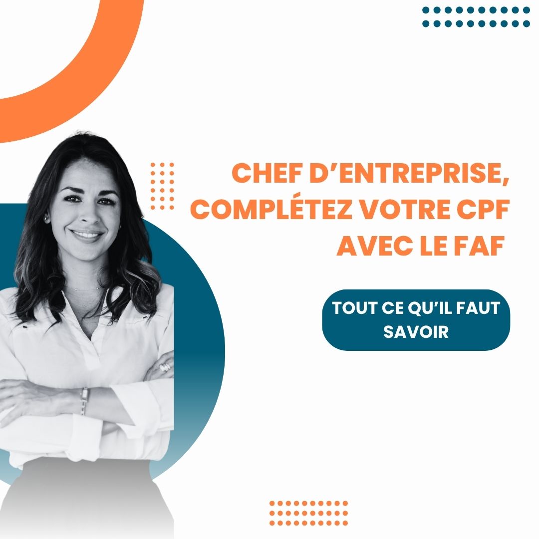 Chef d’entreprise : comment compléter votre CPF avec le FAF