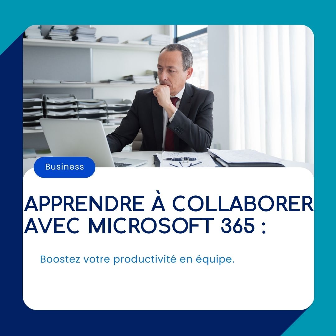 Apprendre à collaborer avec Microsoft 365 : Guide complet