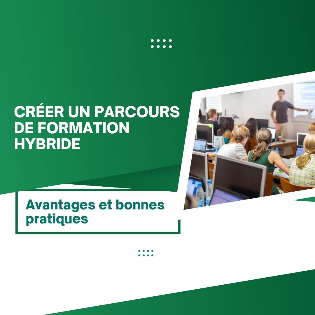 Créer un parcours de formation hybride : avantages et bonnes pratiques