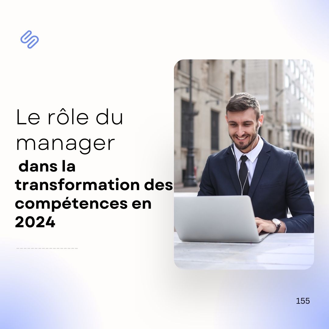 Le rôle clé du manager dans la transformation des compétences en 2024