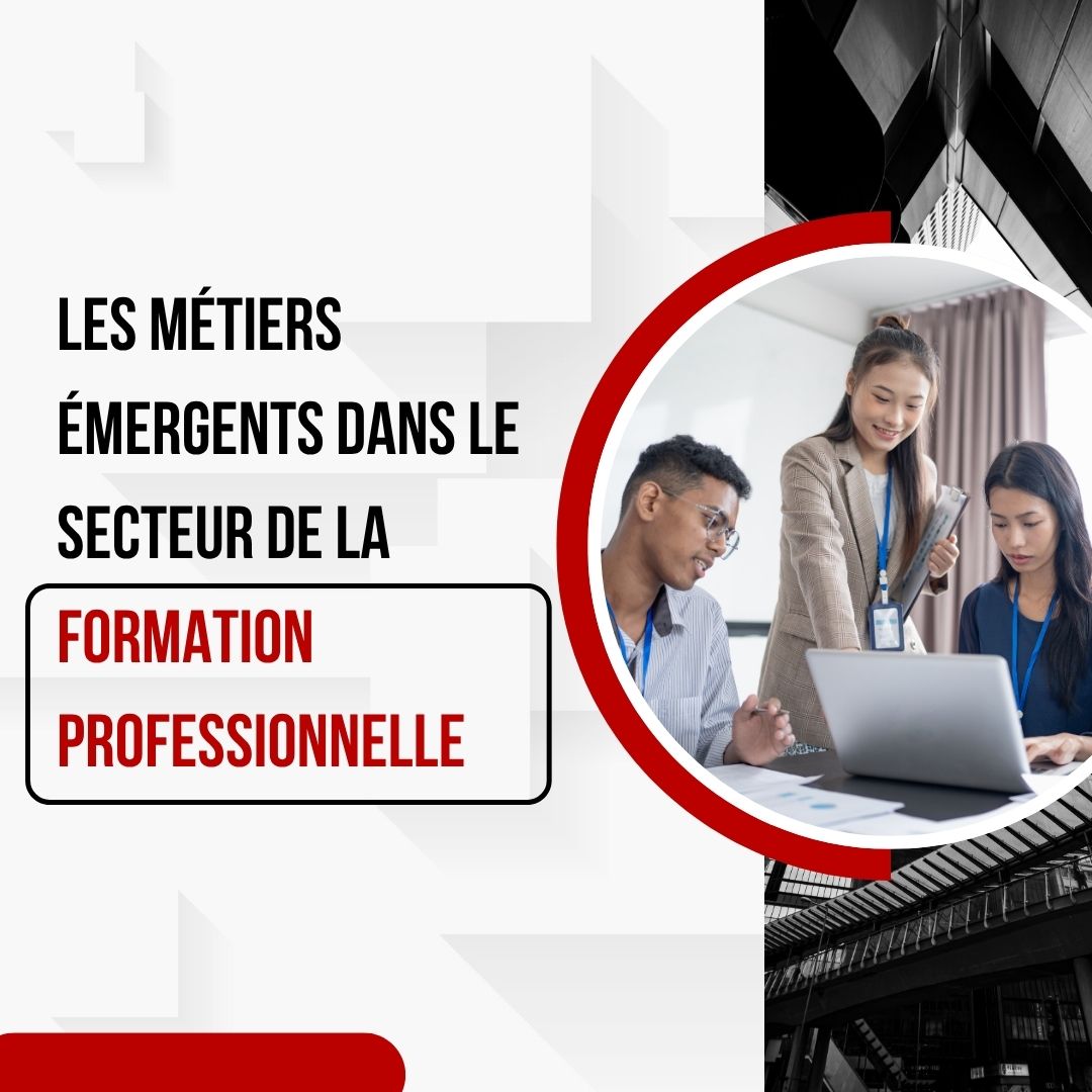 Les métiers émergents dans le secteur de la formation professionnelle
