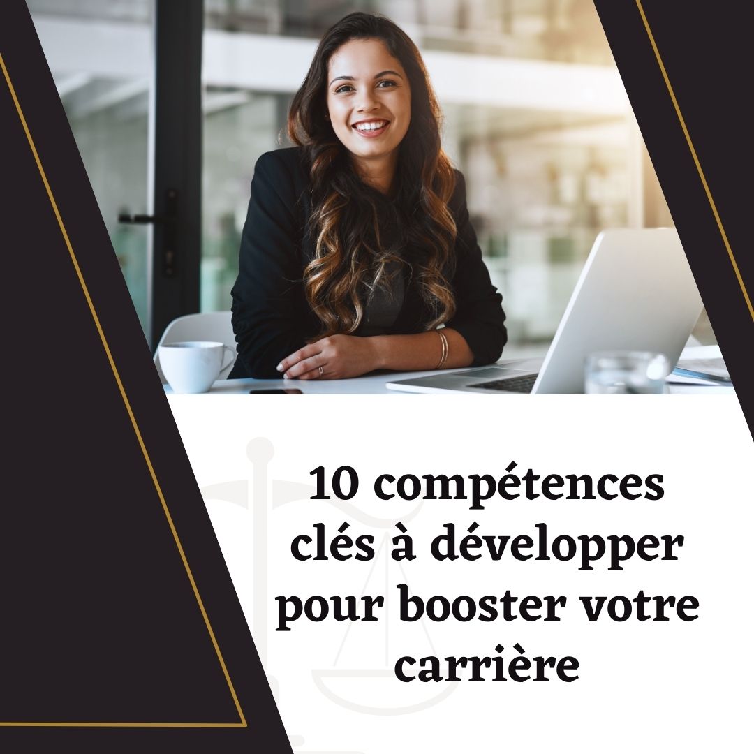 10 Compétences Clés à Développer Pour Booster Votre Carrière
