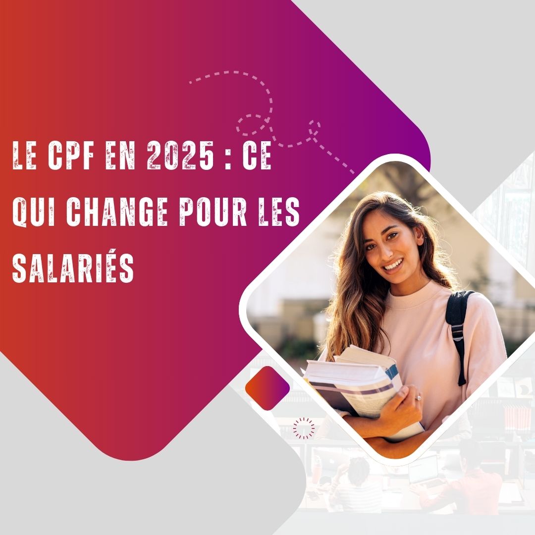 Le CPF en 2025 : ce qui change pour les salariés