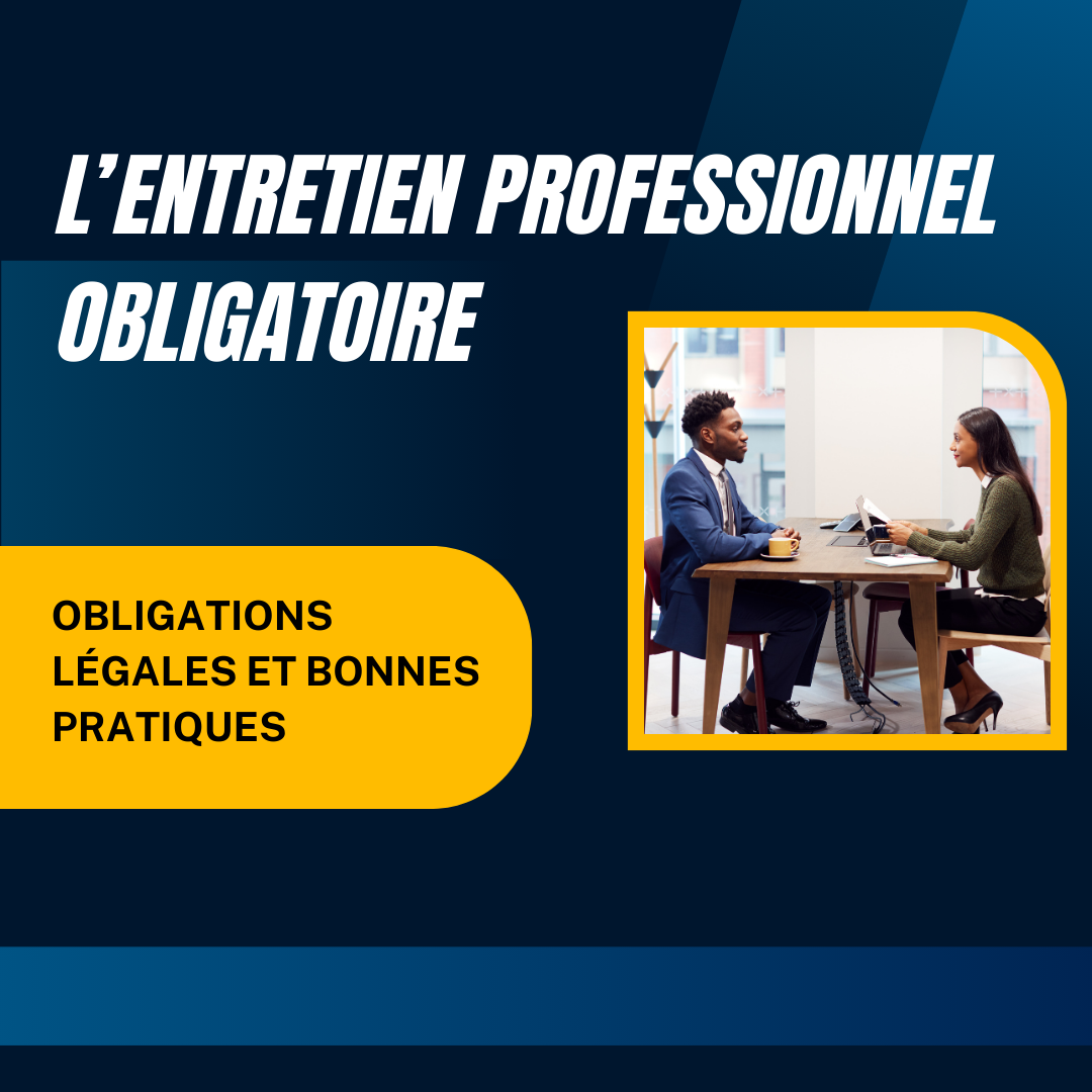 Entretien Professionnel Obligatoire : Cadre Légal Et Bonnes Pratiques