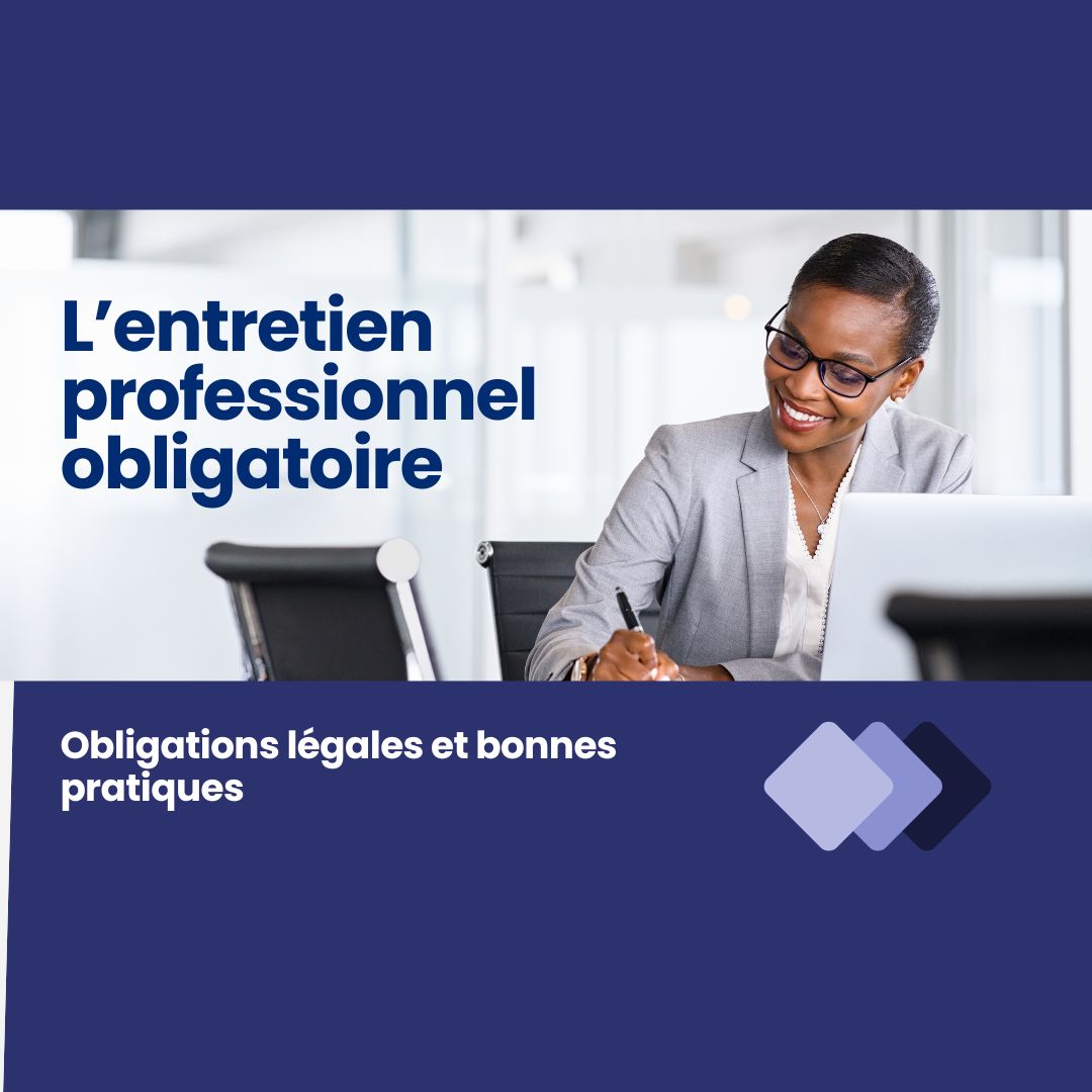 Entretien professionnel obligatoire : cadre légal et bonnes pratiques