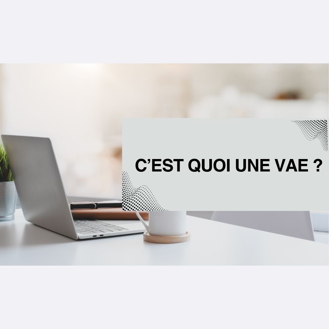 Qu’est-ce que la VAE et comment l’obtenir
