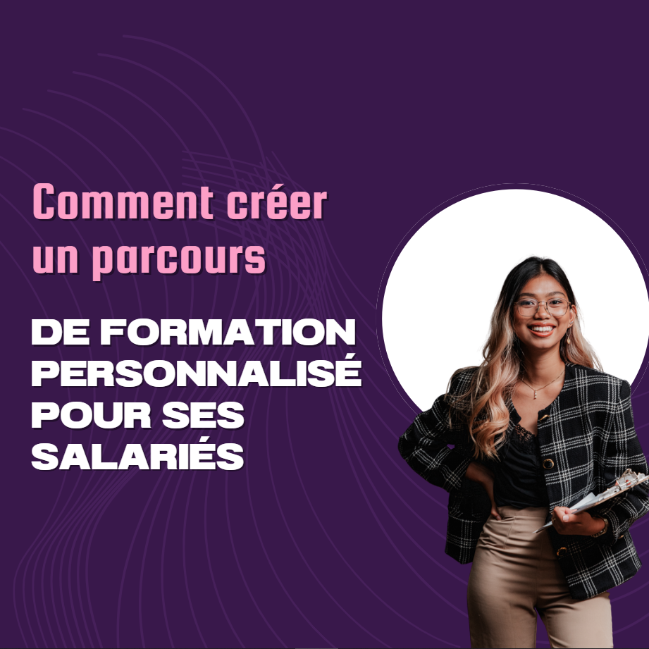Comment créer un parcours de formation personnalisé pour ses salariés